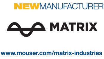 Mouser Electronics and MATRIX Industries Enter Global Distribution Agreement